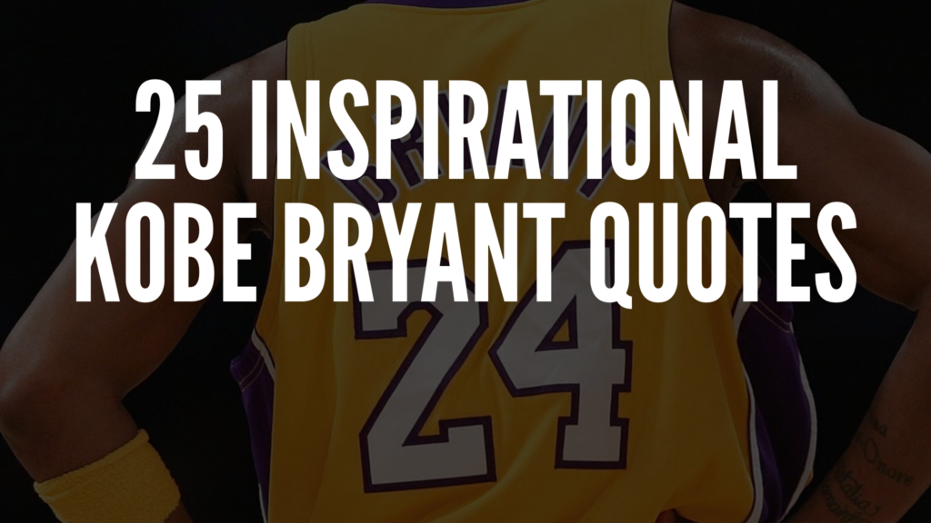 25 Highly Inspirational Kobe Bryant Quotes