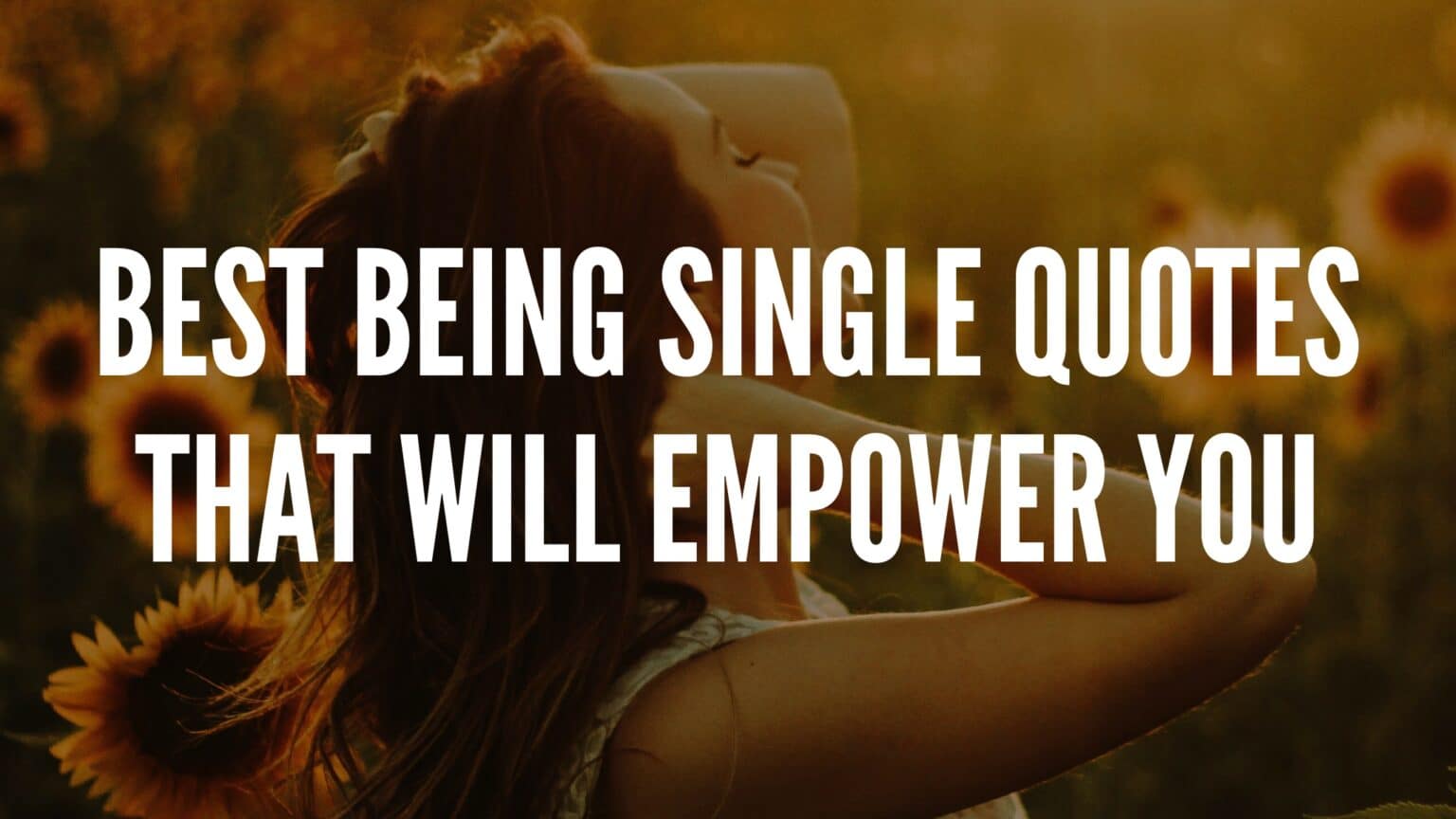 Best Being Single Quotes That Will Empower You